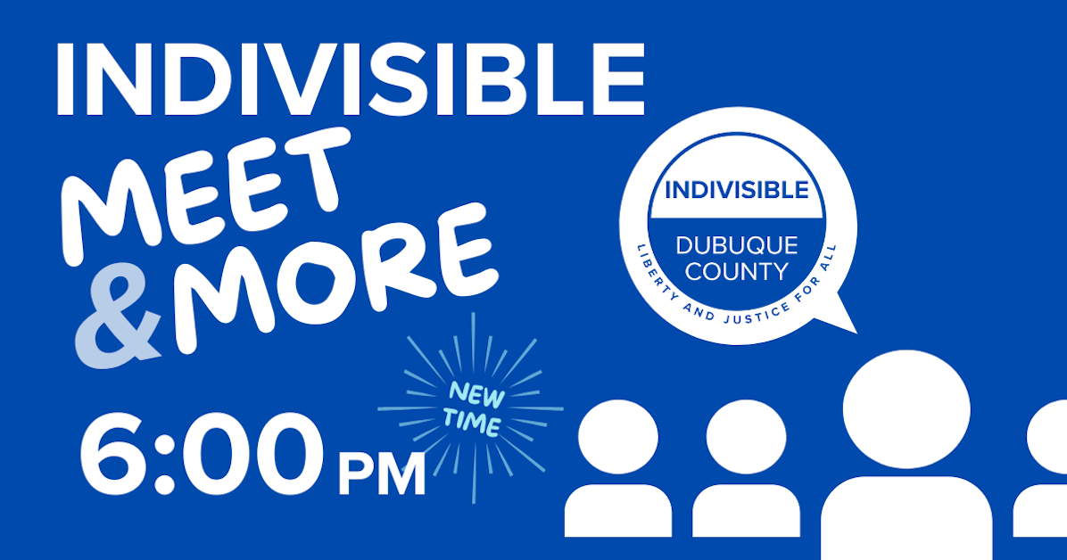 Indivisible Meet & More - Dubuque County · Mobilize